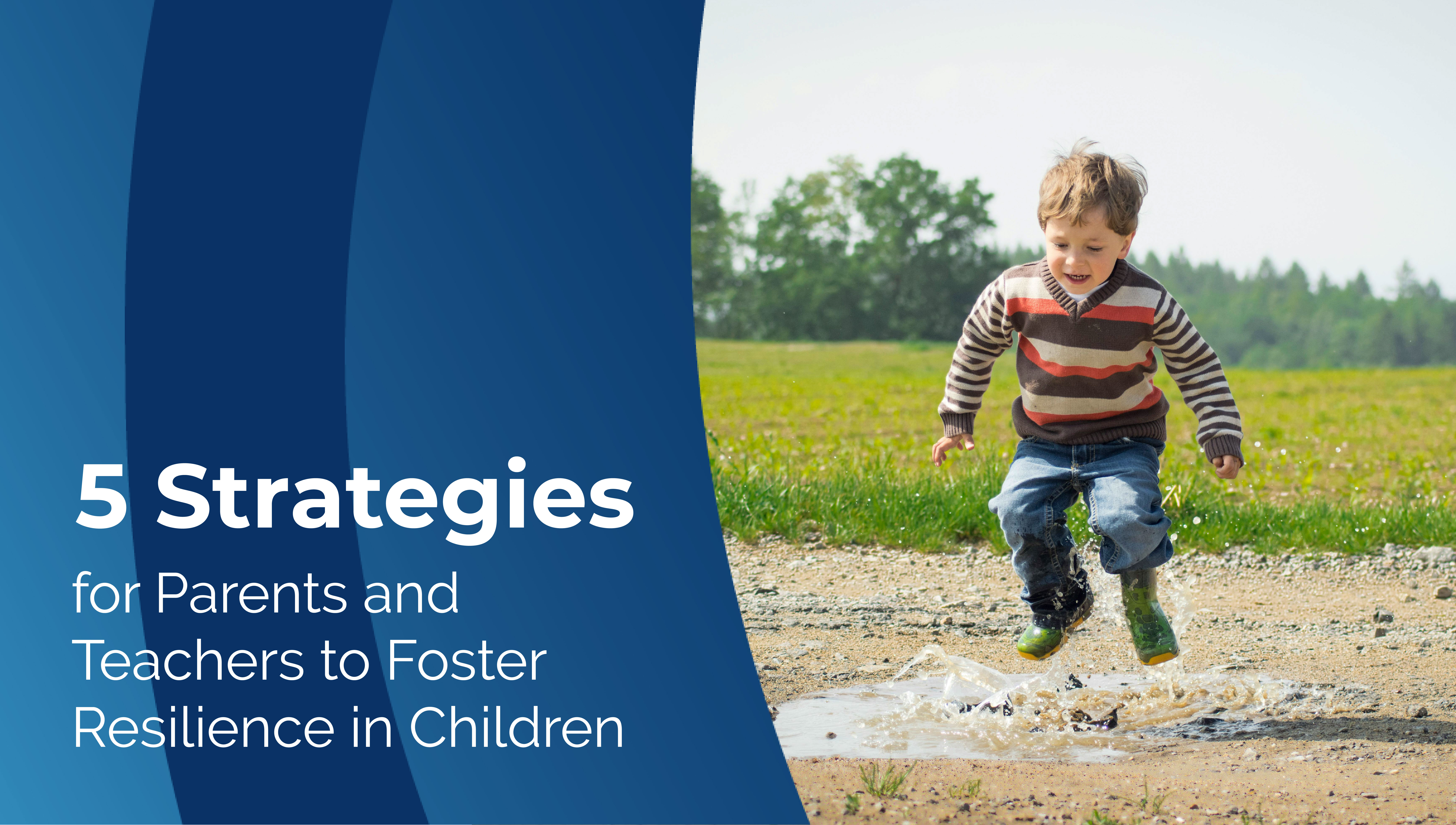 5 Strategies for Parents and Teachers to Foster Resilience in Children