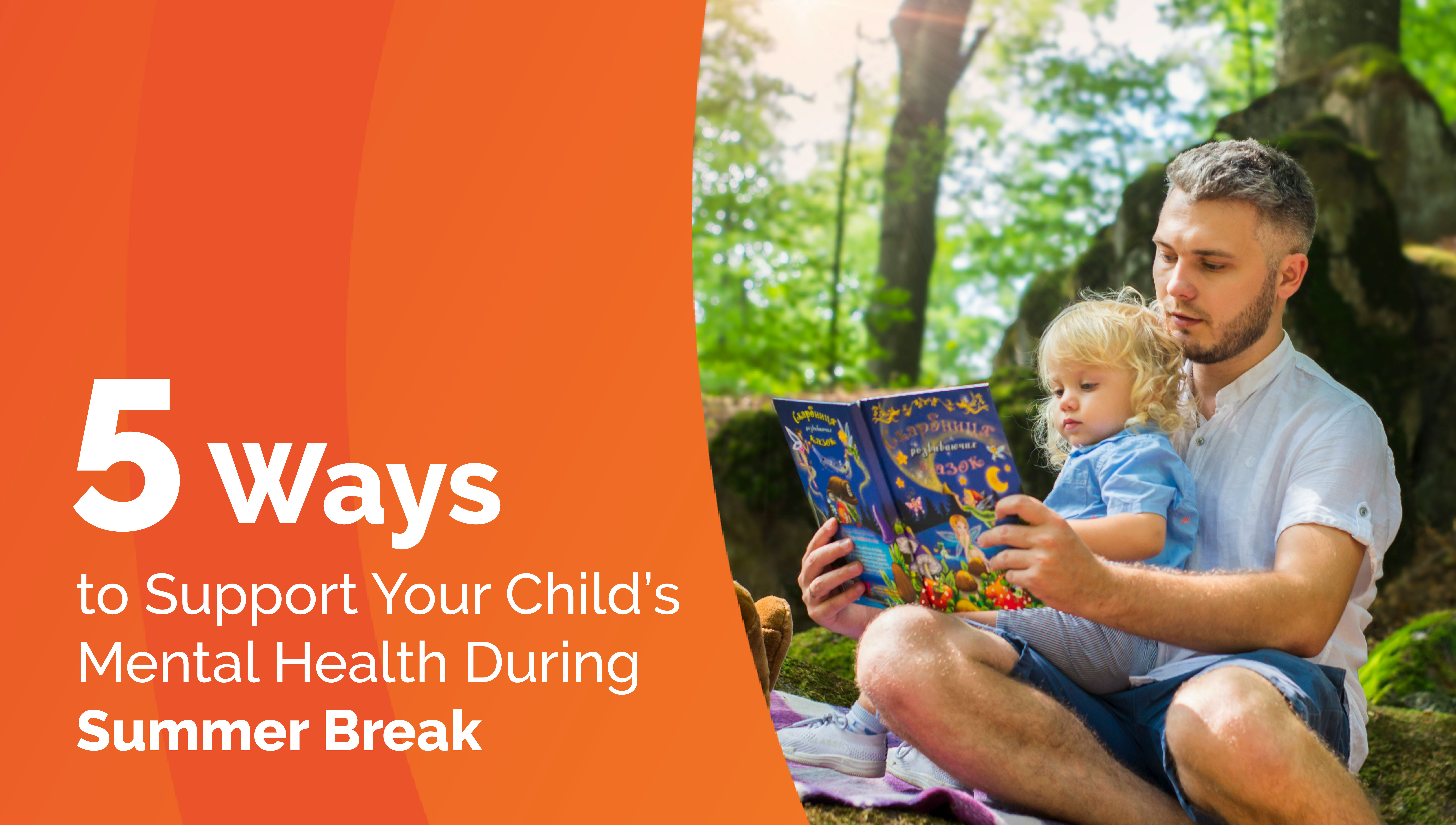 5 Ways to Support Your Child’s Mental Health During Summer Break