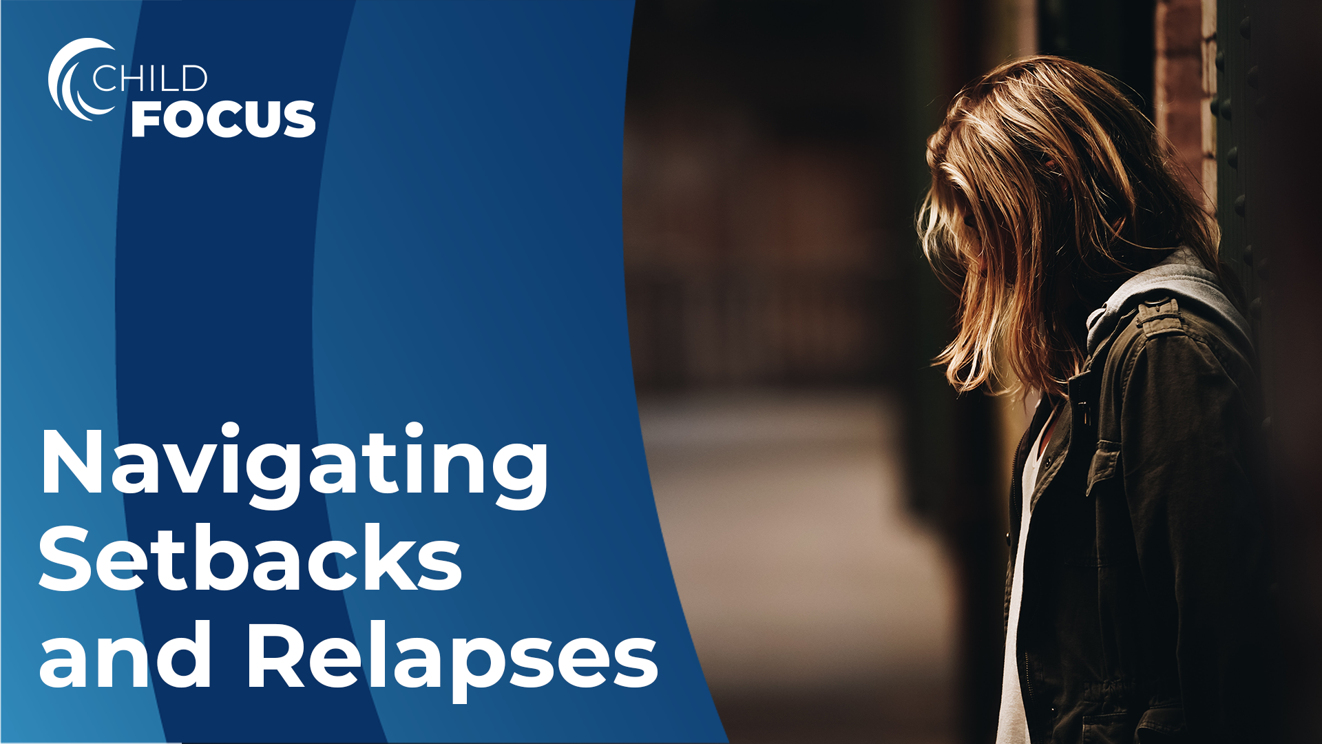 Navigating Setbacks and Relapses | Child Focus